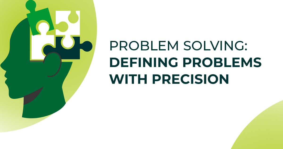 Problem Solving – Defining Problems with Precision - Brainayan