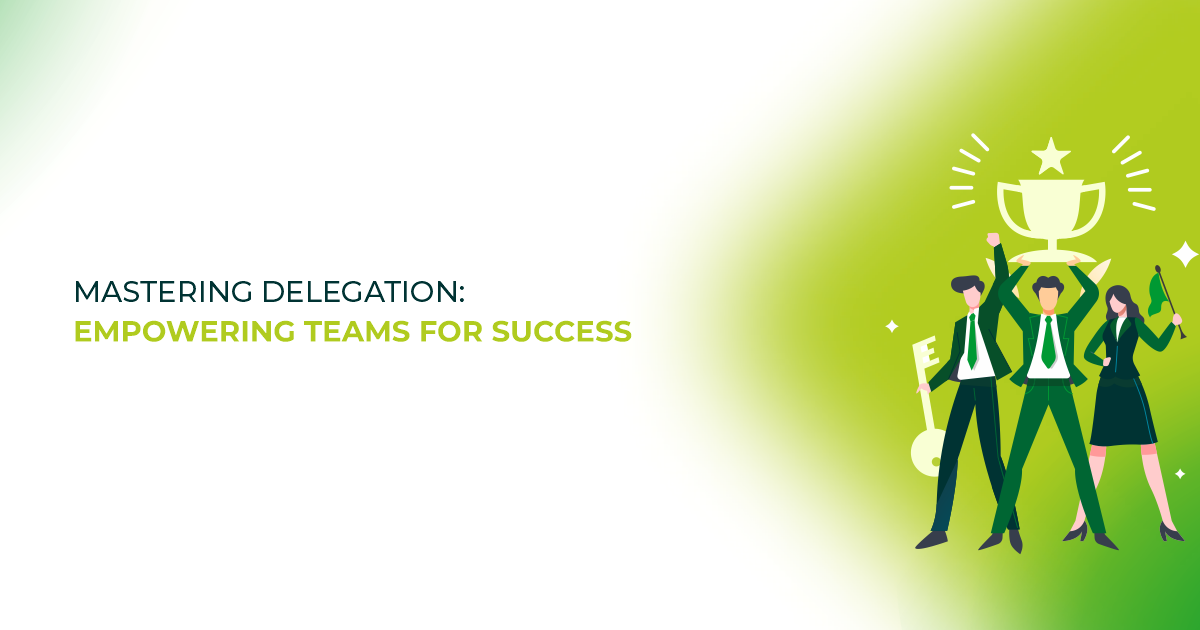 Mastering Delegation: Empowering Teams for Success - Brainayan