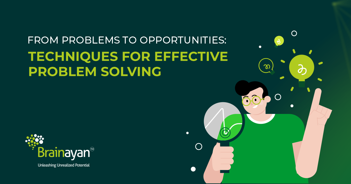 From Problems to Opportunities: Techniques for Effective Problem Solving - Brainayan